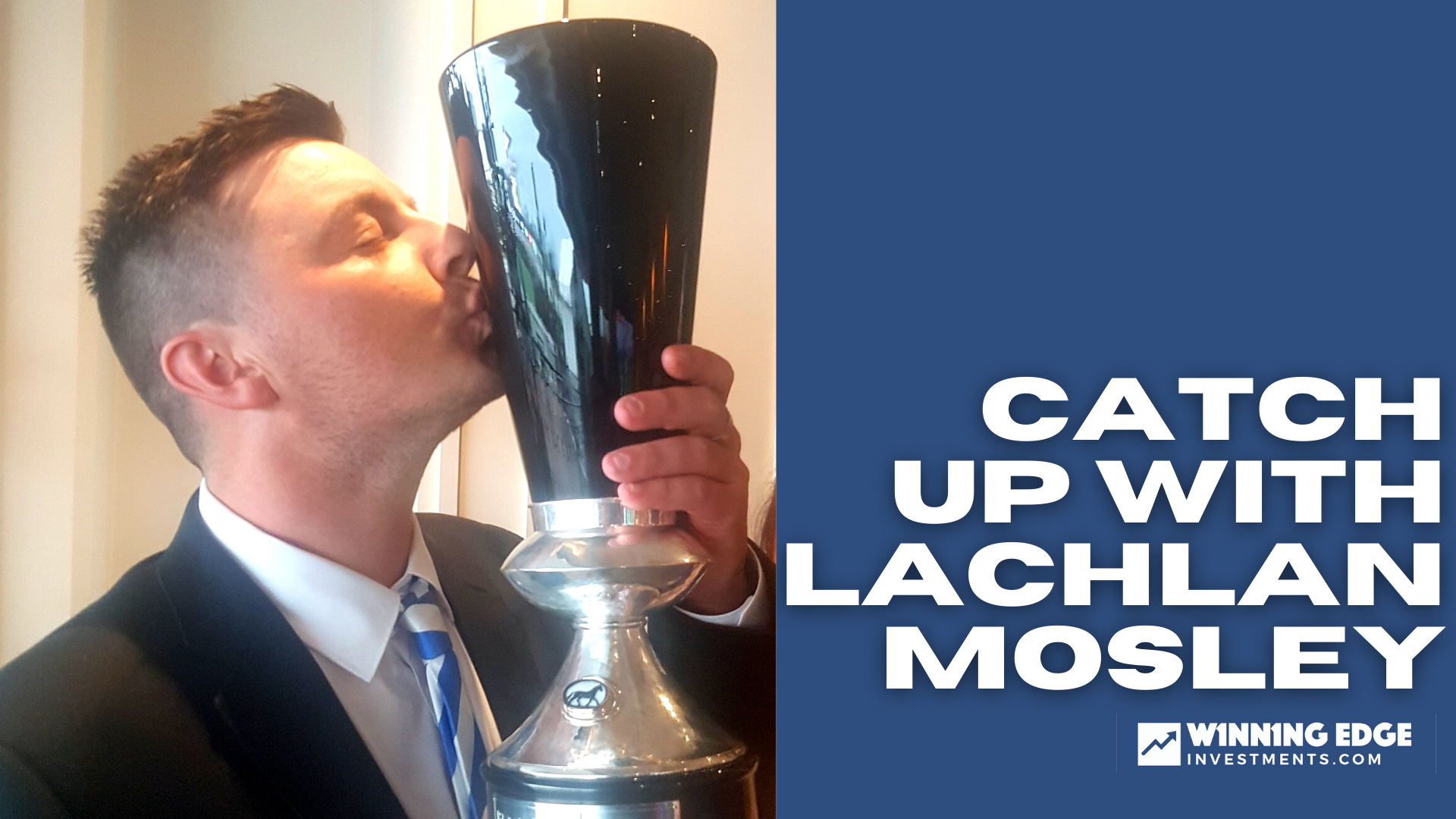 Catch up with Lachlan Mosley - Winning Edge Investments